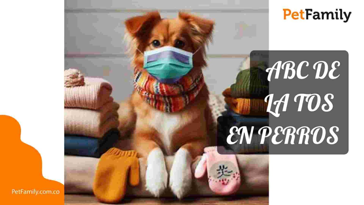 ABC DE LA TOS EN PERROS - Pet Family