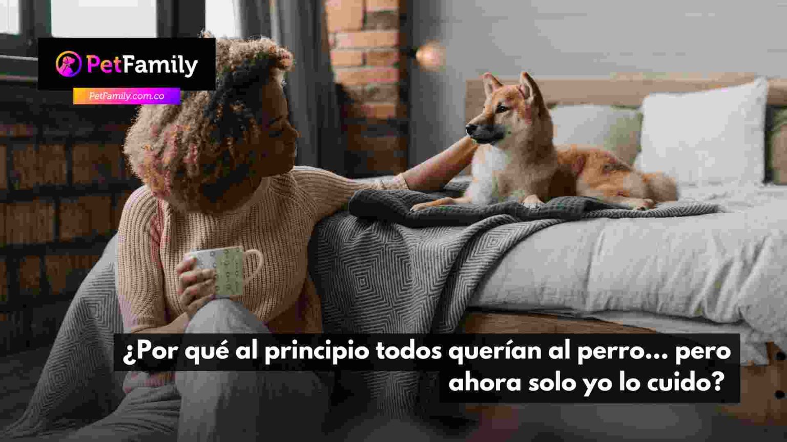 ¿Por qué al principio todos querían al perro… pero ahora solo yo lo ...